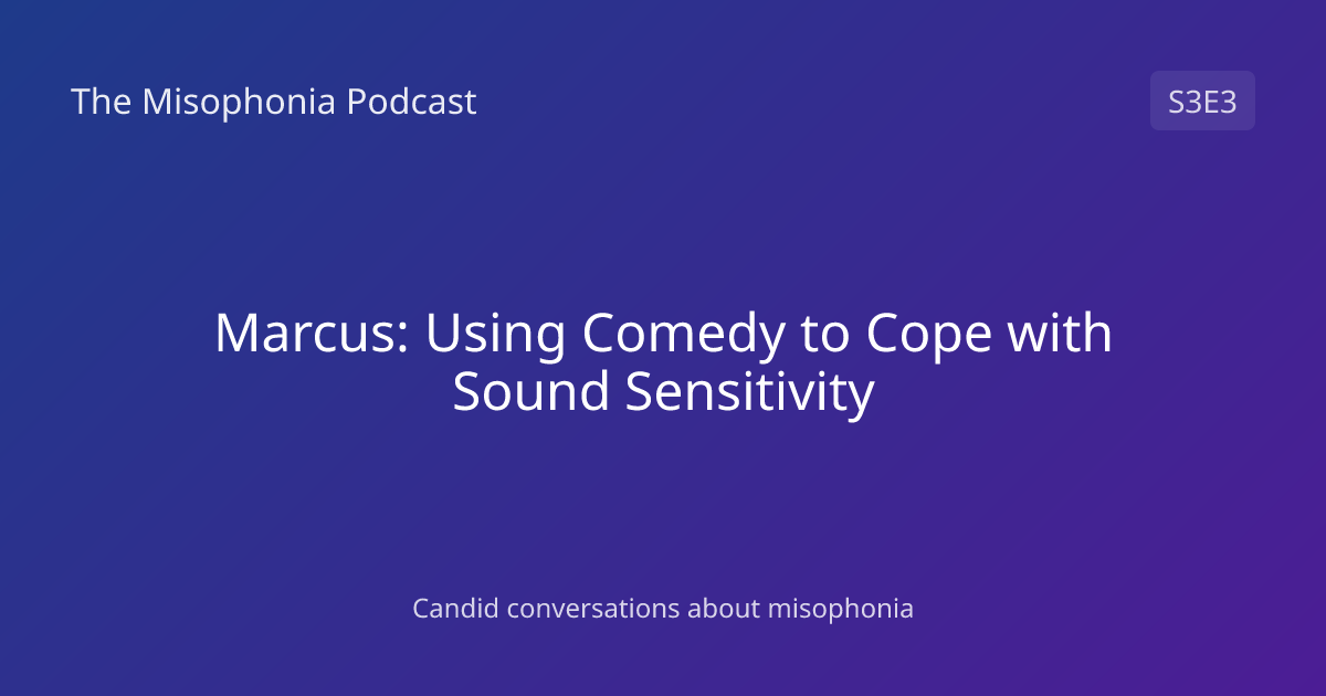Marcus: Using Comedy to Cope with Sound Sensitivity | S3E3 | The ...