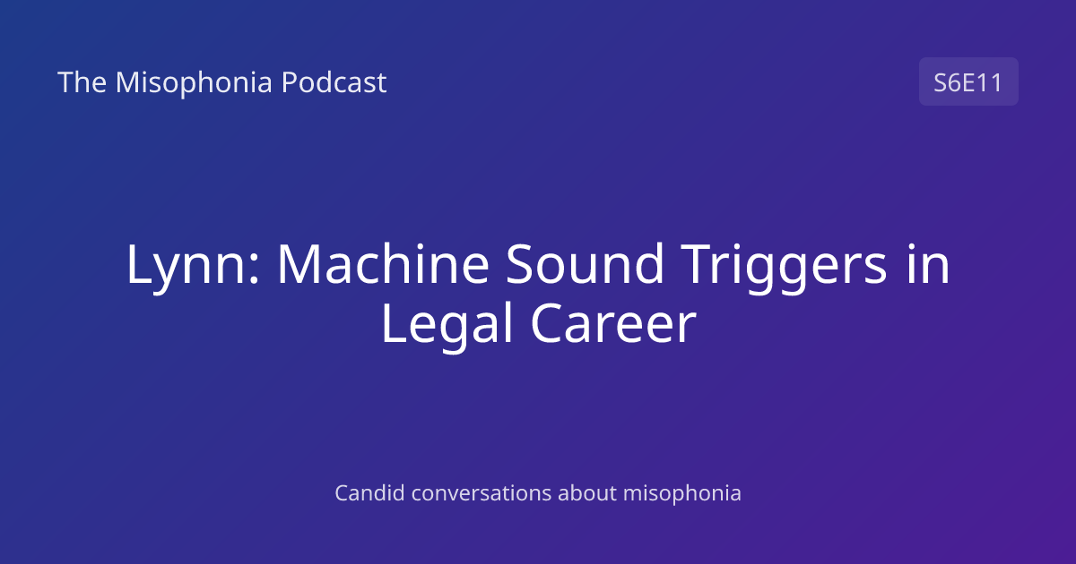 Lynn - Unique Machine Sound Triggers | The Misophonia Podcast